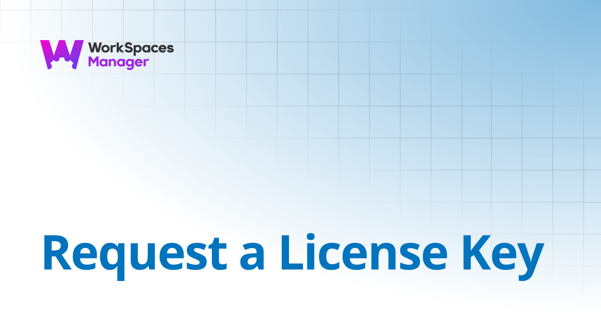 Request a License Key | WorkSpaces Manager Installation and Admin Guide